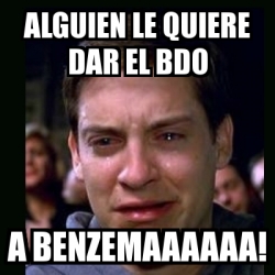 Meme crying peter parker - ALGUIEN LE QUIERE DAR EL BDO A BENZEMAAAAAA ...