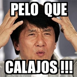 Meme Jackie Chan - pelo que calajos !!! - 7410222
