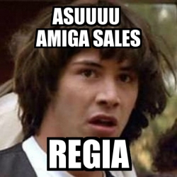 Meme Keanu Reeves - asuuuu amiga sales regia - 7515044