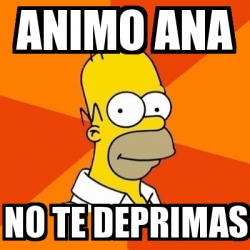 Meme Homer - animo ana no te deprimas - 7586308