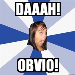 Meme Annoying Facebook Girl - daaah! obvio! - 7063959