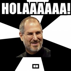 Meme Steve Jobs - hOLAAAAAA! .. - 8023059