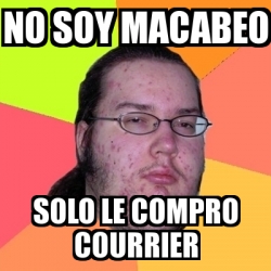 Meme Friki - no soy macabeo solo le compro courrier - 8048251