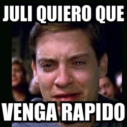 Meme crying peter parker - juli quiero que venga rapido - 8054481