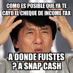 Meme Jackie Chan - cOMO ES POSIBLE QUE YA TE CAYO EL CHEQUE DE INCOME ...