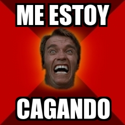 Meme Arnold - Me estoy cagando - 9338069