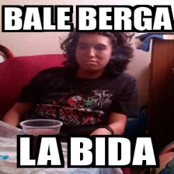 Meme Personalizado - bale berga la bida - 9410012