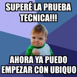 Meme Bebe Exitoso - SuperÃ© la prueba tecnica!!! Ahora ya puedo empezar ...