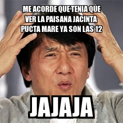 Meme Jackie Chan - me acorde que tenia que ver la paisana jacinta pucta ...
